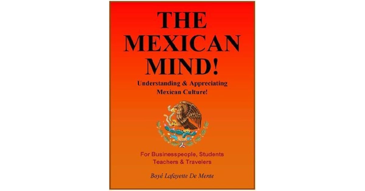 THE MEXICAN MIND! - Understanding & Appreciating Mexican Culture! by ...