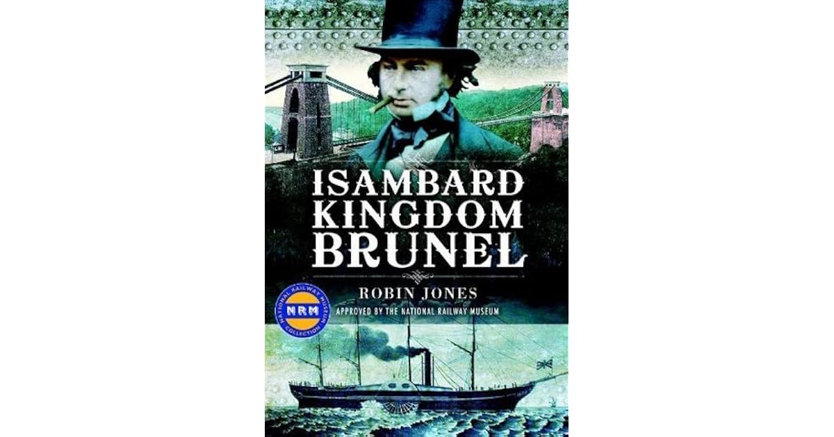 Isambard Kingdom Brunel by Robin Jones