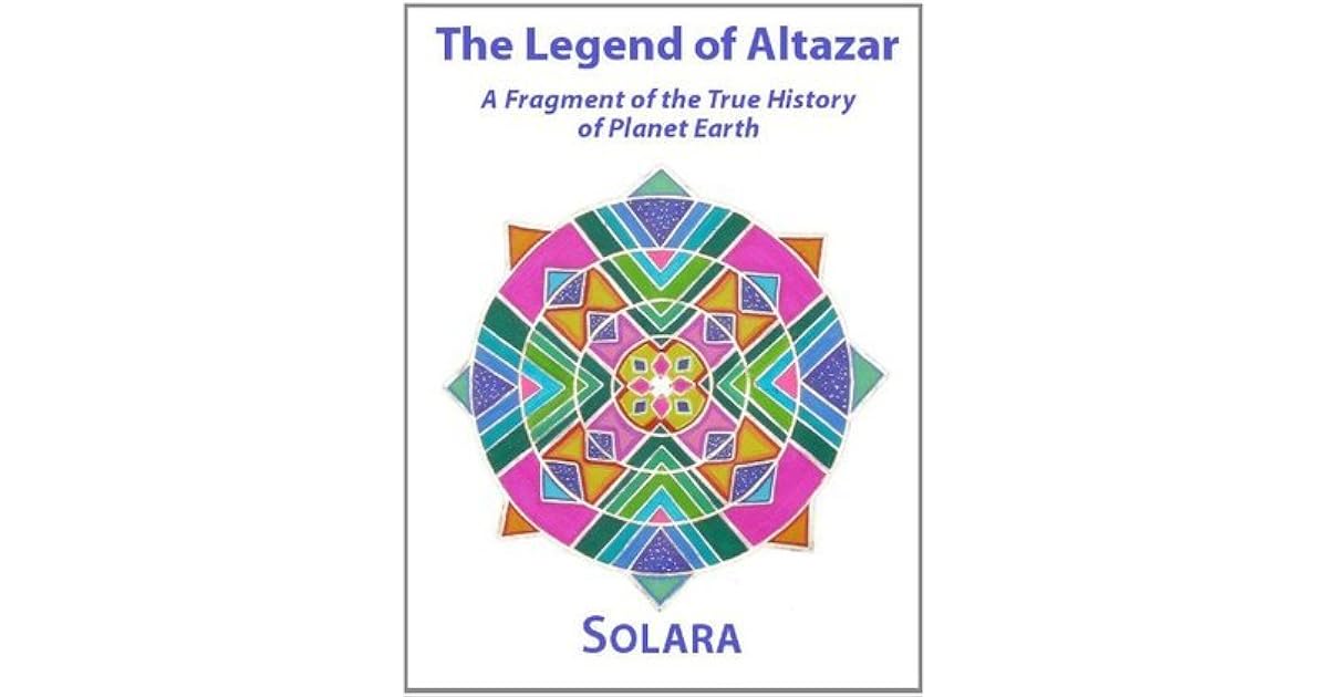 The Legend of Altazar: A Fragment of the True History of Planet Earth ...