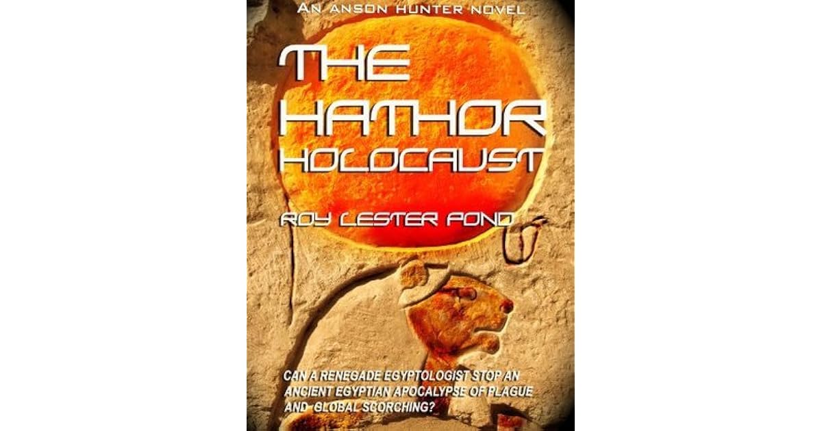 The Hathor Holocaust by Roy Lester Pond