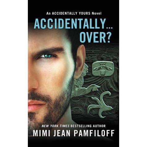 Accidentally...Over? (Accidentally Yours, #5) by Mimi Jean Pamfiloff ...