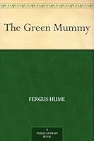 The Green Mummy by Fergus Hume
