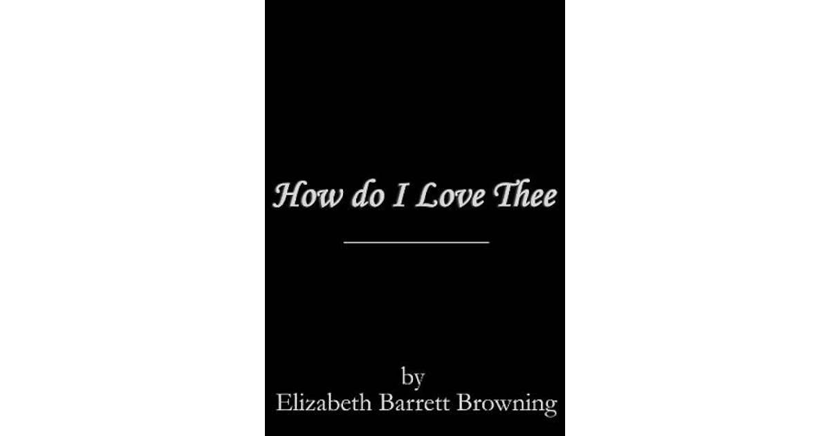 How do I Love Thee by Elizabeth Barrett Browning
