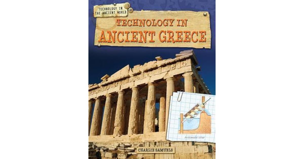 Technology in Ancient Greece by Charlie Samuels