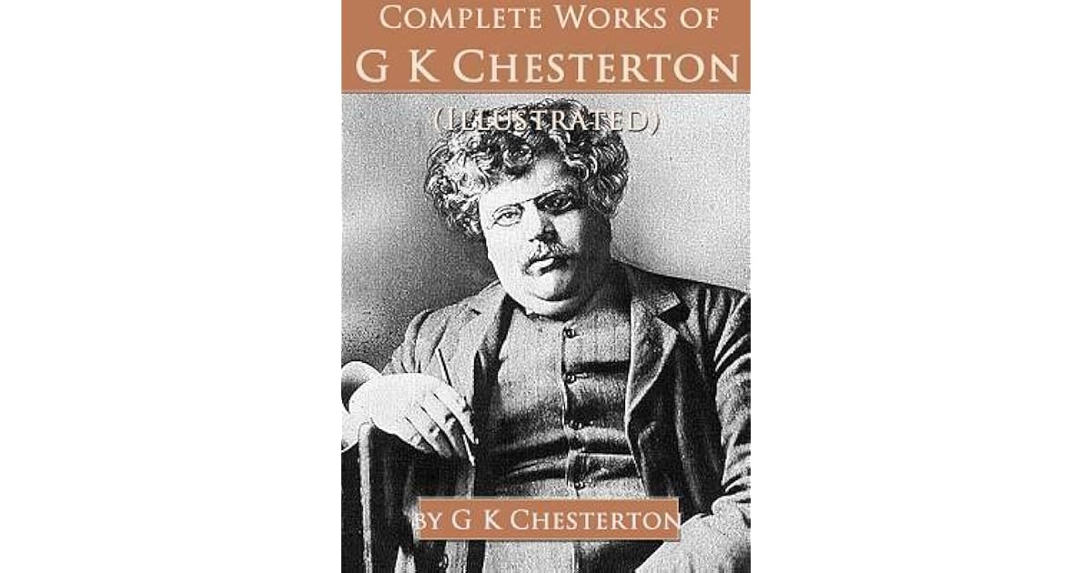 Complete Works of G.K. Chesterton by G.K. Chesterton