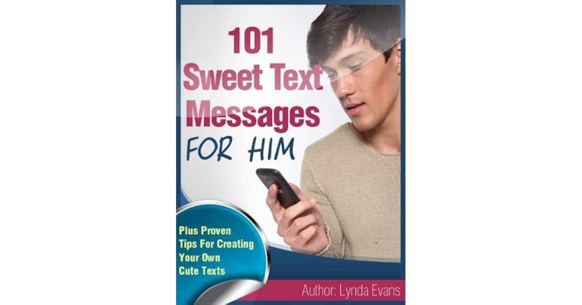 Sweet Text Messages for Him: Let Him Know You're Thinking of Him & Put ...