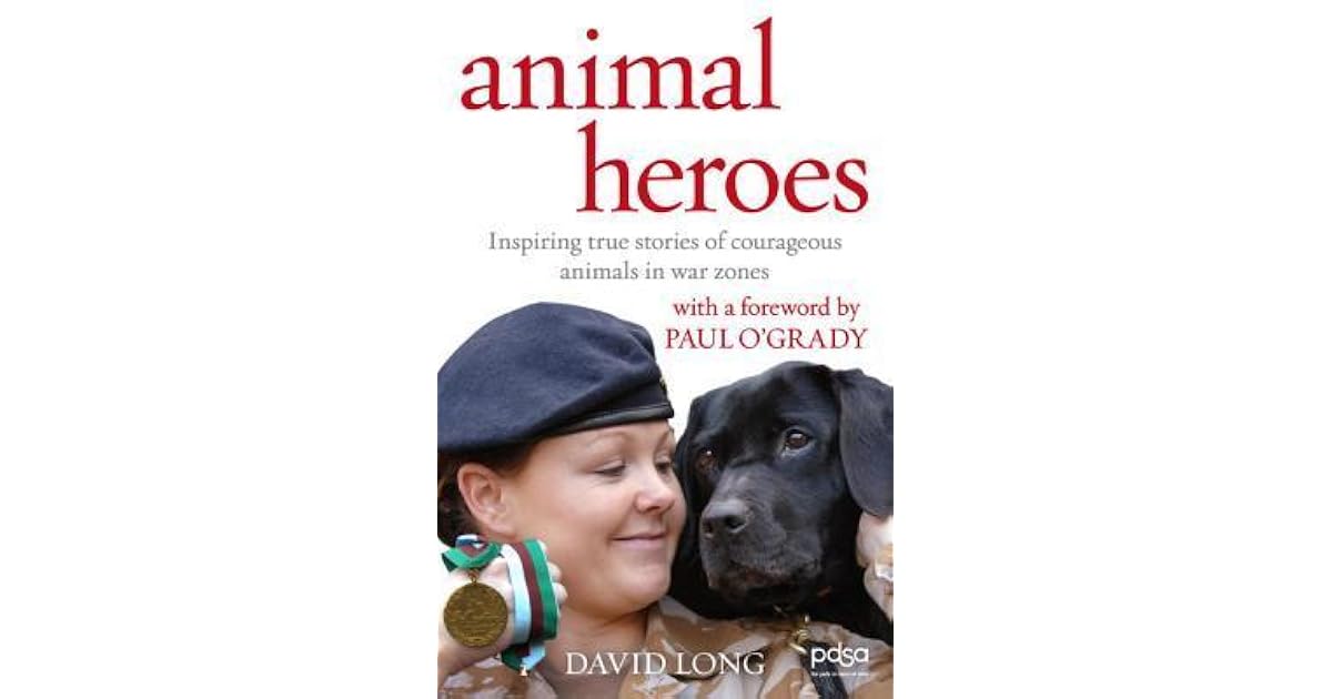 Animal Heroes: Inspiring true stories of courageous animals by David Long