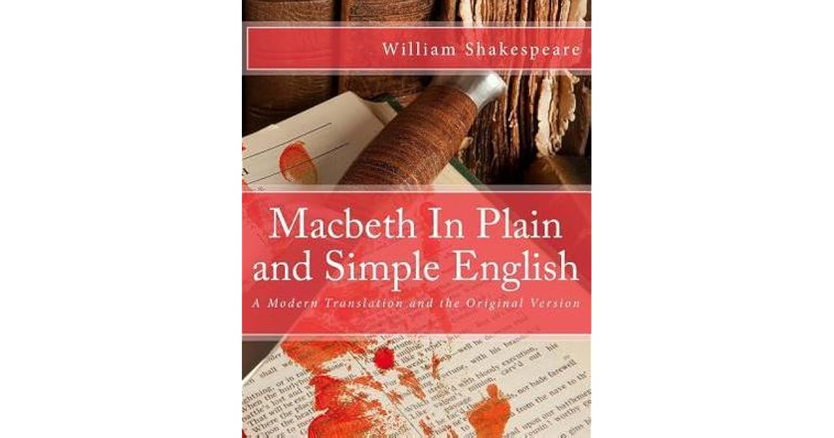 Macbeth In Plain and Simple English: A Modern Translation and the ...