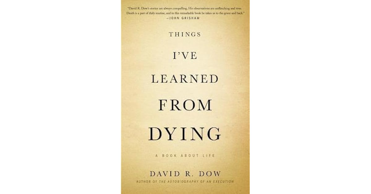 Things I've Learned from Dying: A Book About Life by David R. Dow