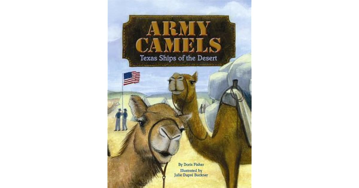 Army Camels: Texas Ships of the Desert by Doris Fisher