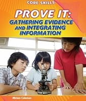 Prove It: Gathering Evidence and Integrating Information by Miriam Coleman