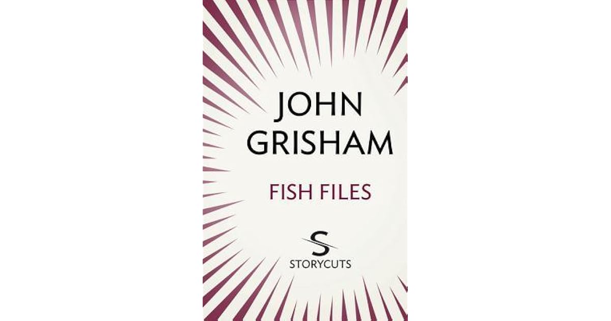 Fish Files by John Grisham