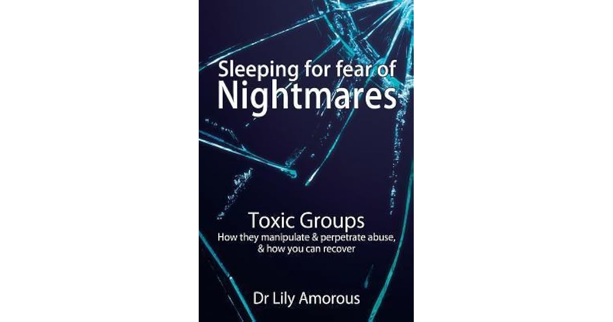 Sleeping for fear of nightmares: Toxic Groups How They Manipulate ...