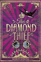 The Diamond Thief (The Diamond Thief, #1) by Sharon Gosling