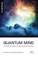 Quantum Mind: The Edge Between Physics and Psychology by Arnold Mindell