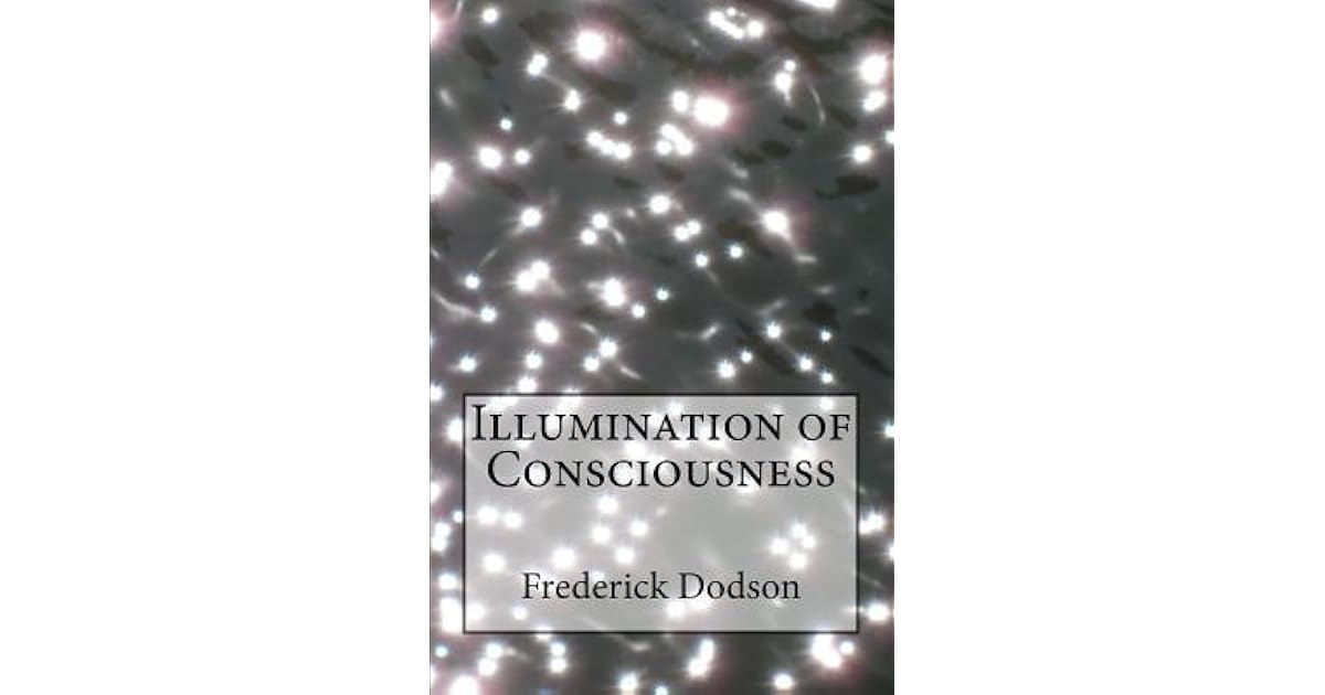 Illumination of Consciousness by Frederick Dodson