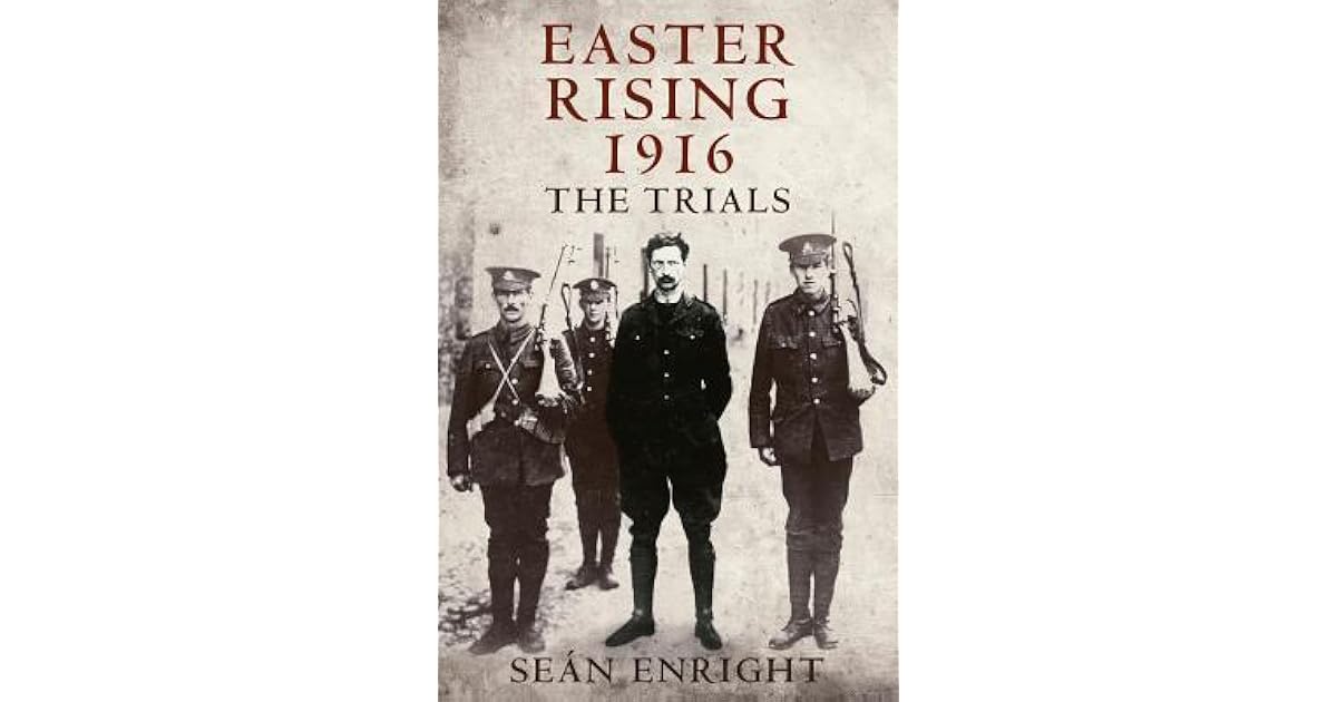 Easter Rising 1916: The Trials by Sean Enright