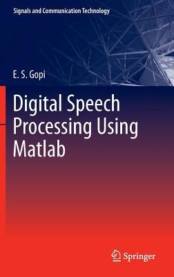 Digital Speech Processing Using MATLAB by E.S. Gopi