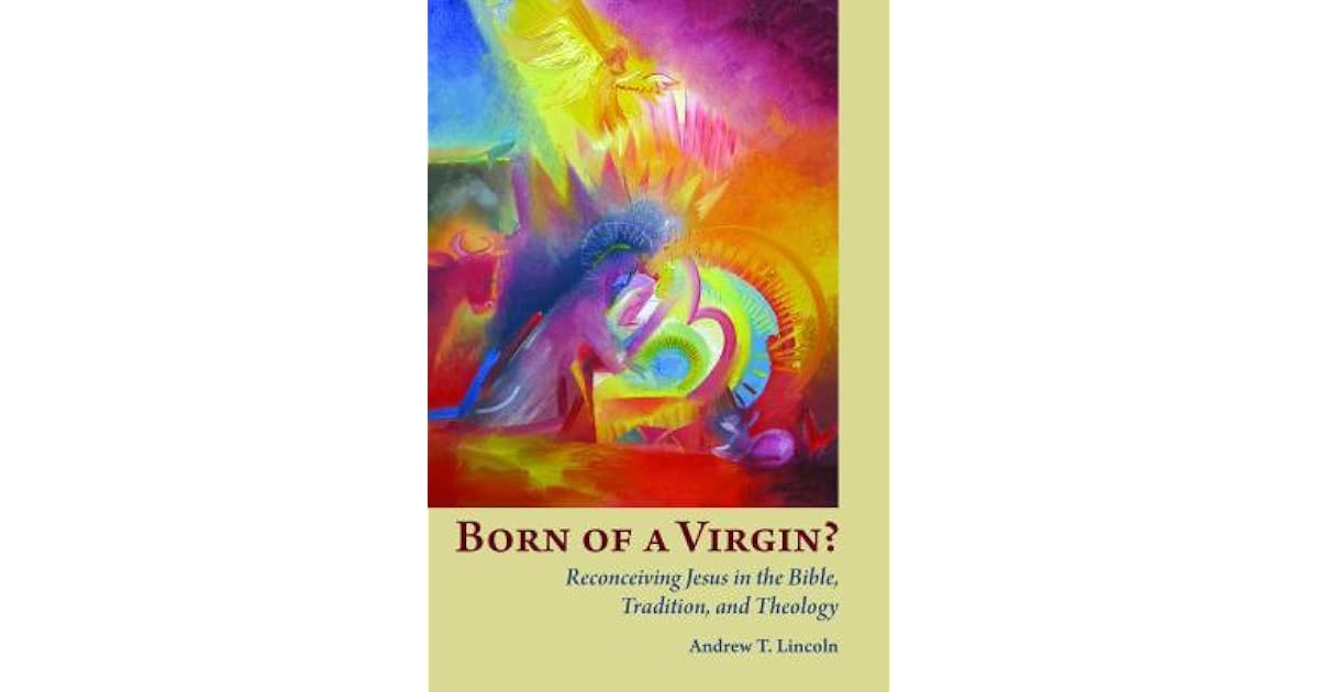 Born of a Virgin?: Reconceiving Jesus in the Bible, Tradition, and ...