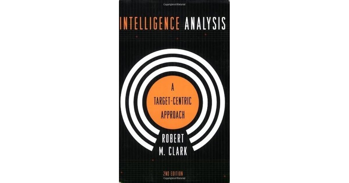 Intelligence Analysis: A Target-Centric Approach, 2nd Edition by Robert ...