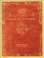 Jesus for President: Politics for Ordinary Radicals by Shane Claiborne