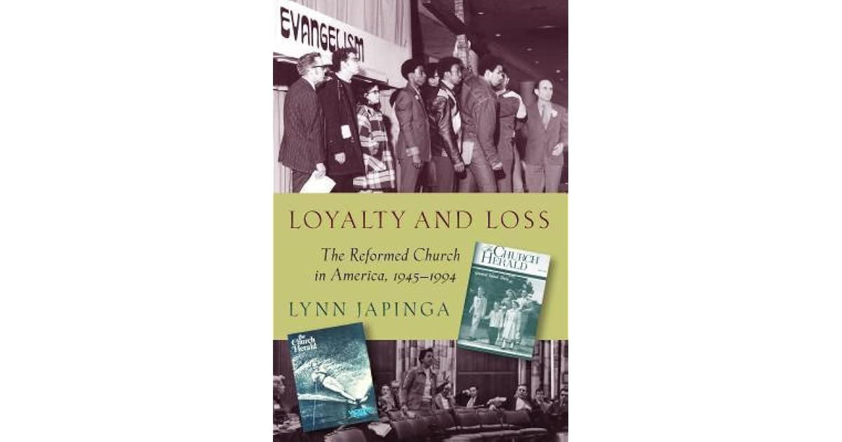 Loyalty and Loss: The Reformed Church in America, 1945-1994 by Lynn Japinga