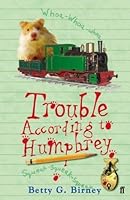 Trouble According to Humphrey by Betty G. Birney