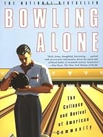Bowling Alone: The Collapse and Revival of American Community by Robert ...