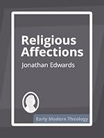 The Religious Affections by Jonathan Edwards