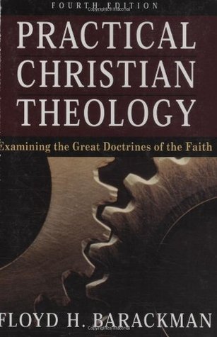 Practical Christian Theology by Floyd H. Barackman