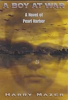 A Boy at War: A Novel of Pearl Harbor by Harry Mazer