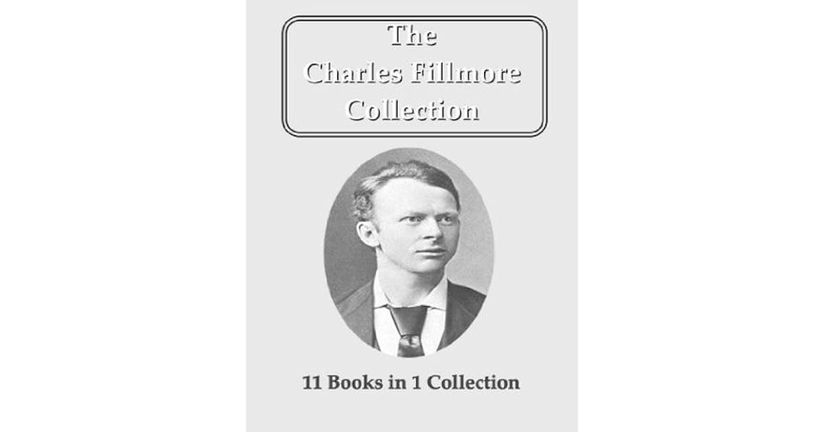 The Charles Fillmore Collection by Charles Fillmore