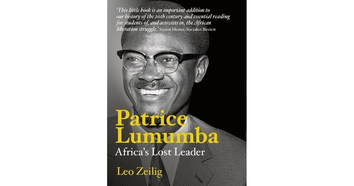 Patrice Lumumba: Africa's Lost Leader by Leo Zeilig