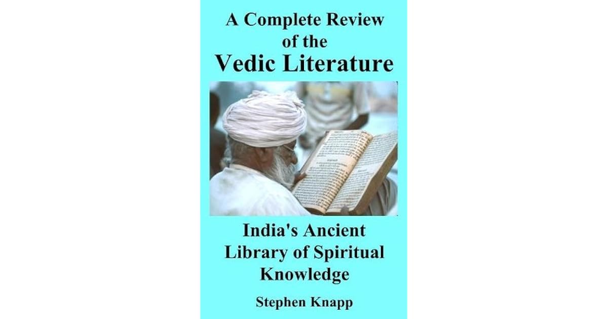 A Complete Review of the Vedic Literature: India's Ancient Library of ...