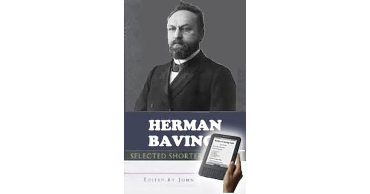 Herman Bavinck: Selected Shorter Works by Herman Bavinck