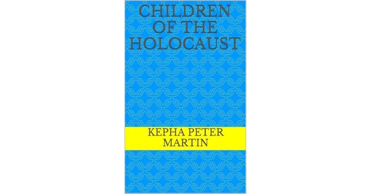 Children of the Holocaust by Kepha Peter Martin