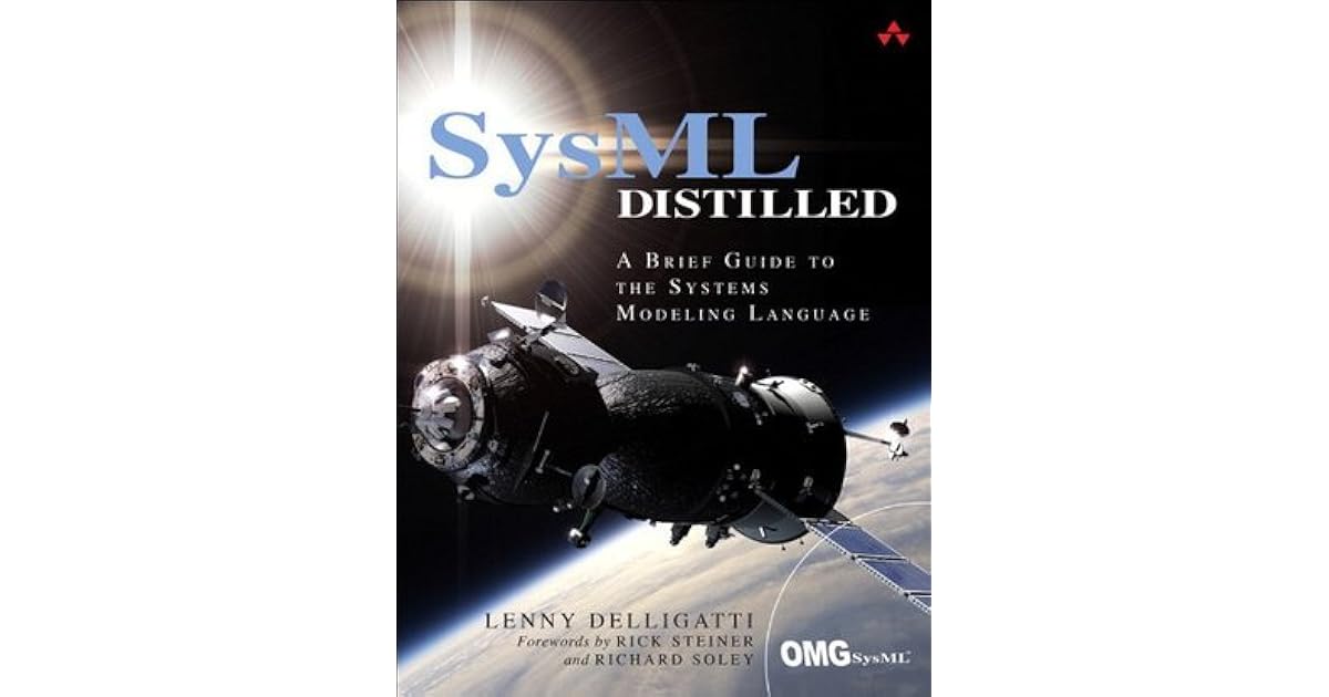 SysML Distilled: A Brief Guide to the Systems Modeling Language by Lenny Delligatti