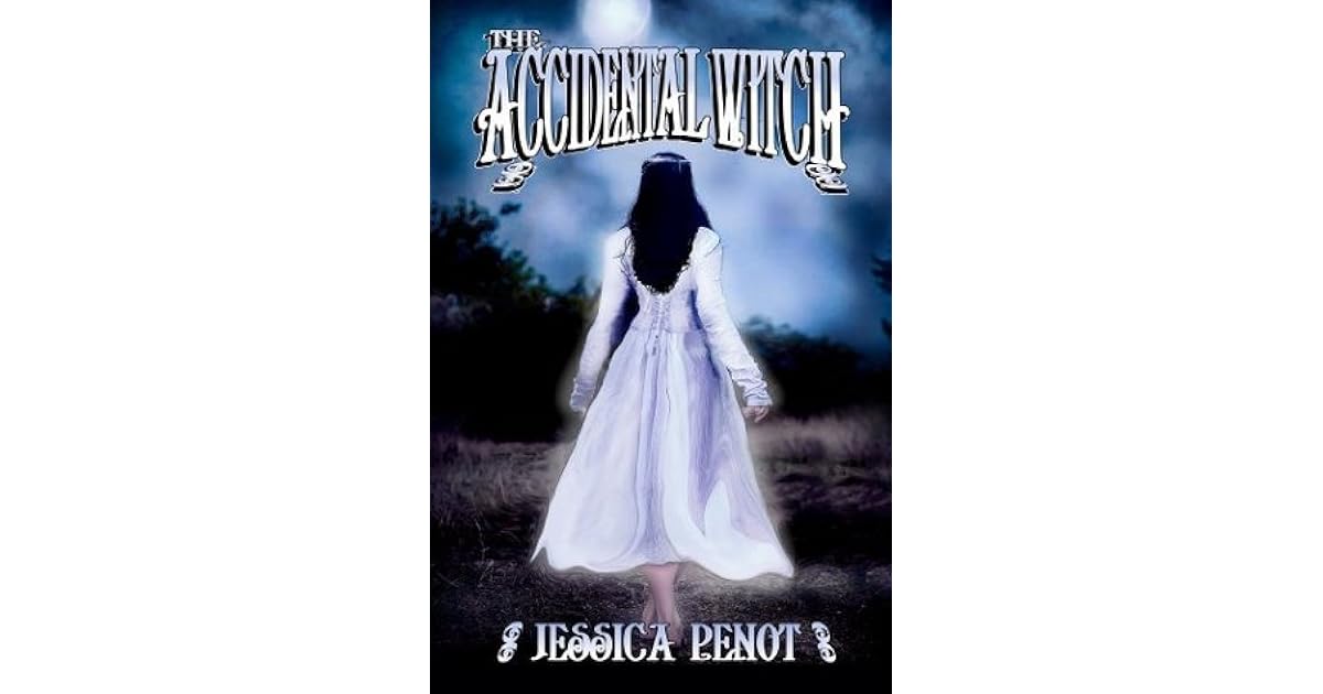 The Accidental Witch (The Accidental Witch #1) by Jessica Penot