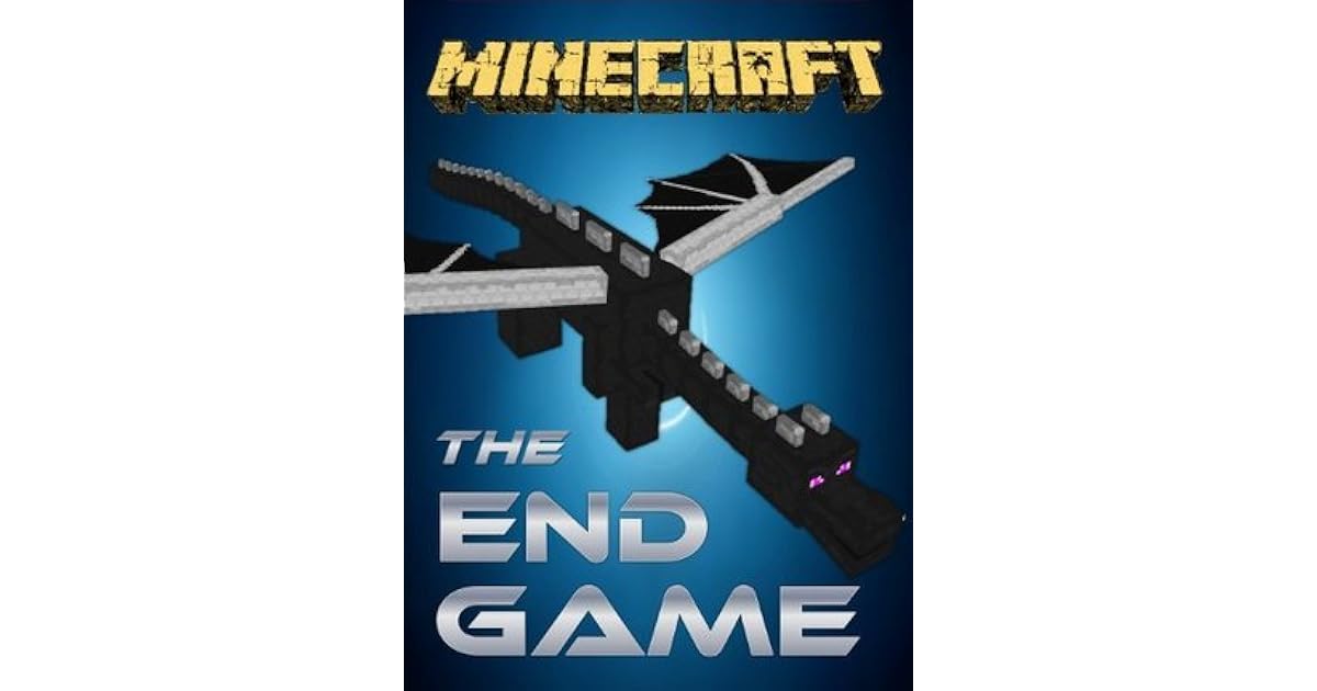 Minecraft: The End Game (Minecraft books) by Adrian King