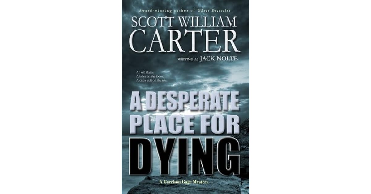 A Desperate Place for Dying (Garrison Gage, #2) by Jack Nolte
