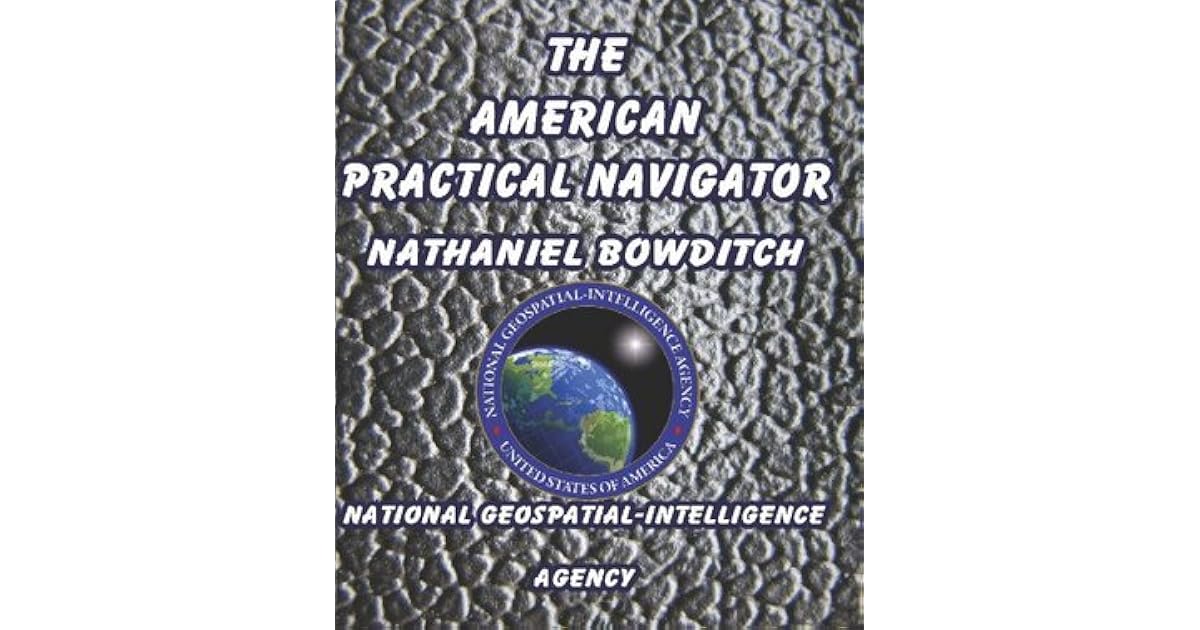 The American Practical Navigator by Nathaniel Bowditch