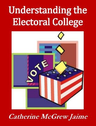 Understanding the Electoral College by Catherine McGrew Jaime