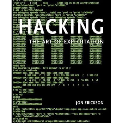 Hacking: The Art of Exploitation by Jon Erickson — Reviews, Discussion ...