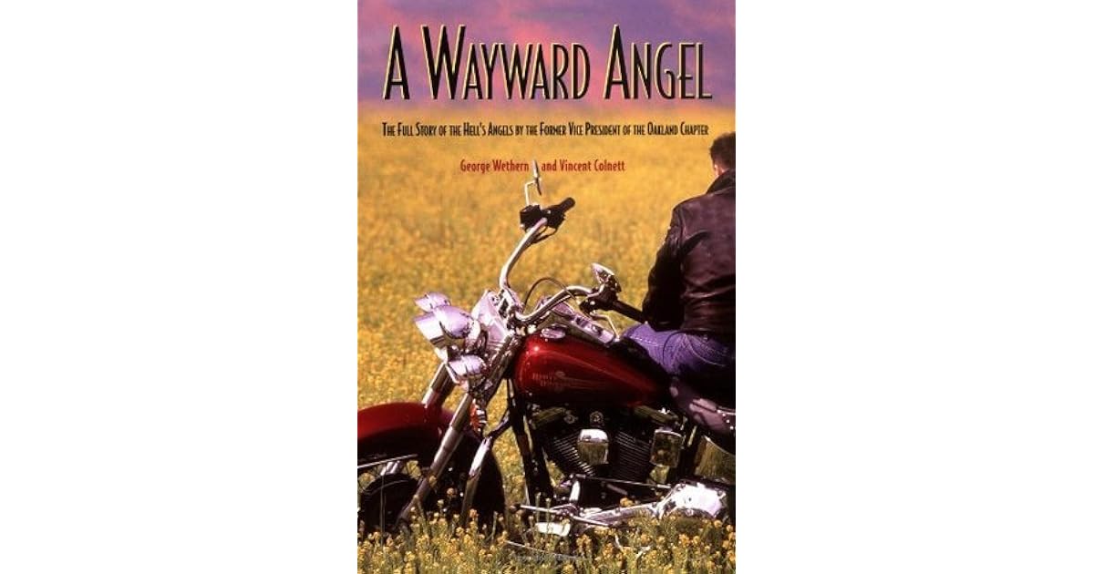 A Wayward Angel: The Full-Story of the Hell's Angels by the Former Vice ...