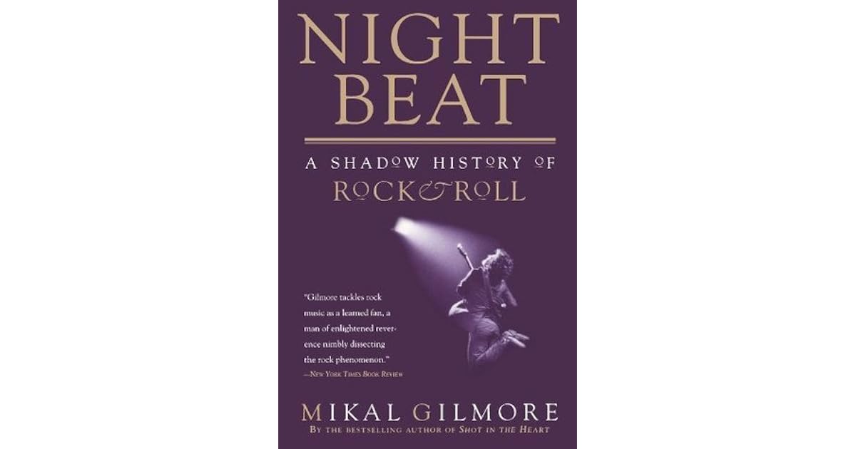 Night Beat: A Shadow History of Rock & Roll by Mikal Gilmore