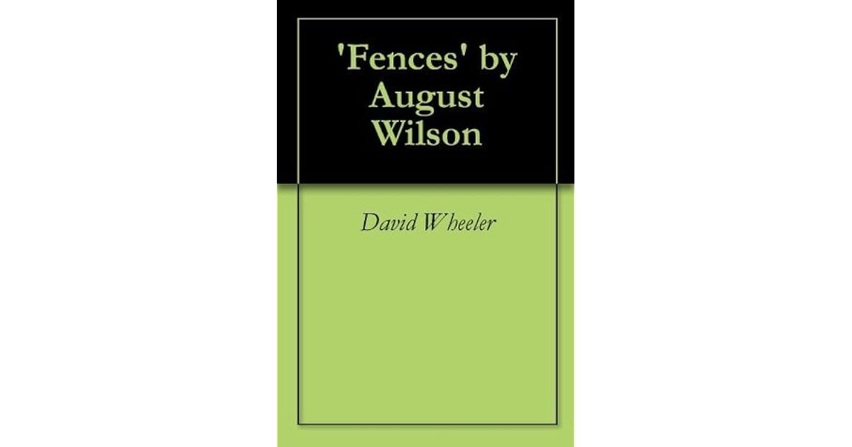 'Fences' by August Wilson by David Wheeler