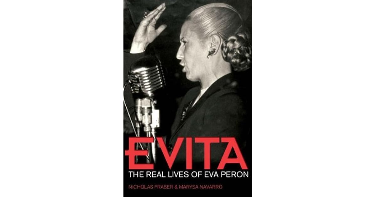 Evita: The Real Lives of Eva Peron by Nicholas Fraser