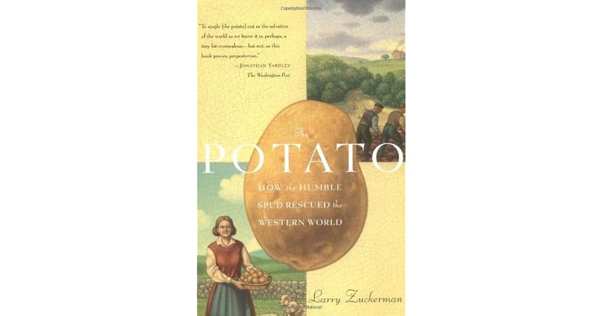 The Potato: How the Humble Spud Rescued the Western World by Larry ...