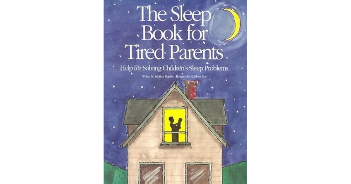 The Sleep Book for Tired Parents: Help for Solving Children's Sleep ...