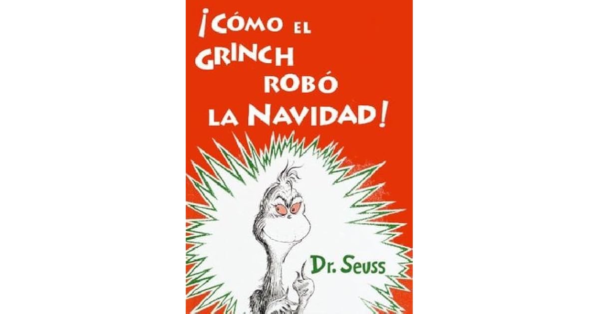 ¡Cómo el Grinch robó la Navidad! by Dr. Seuss